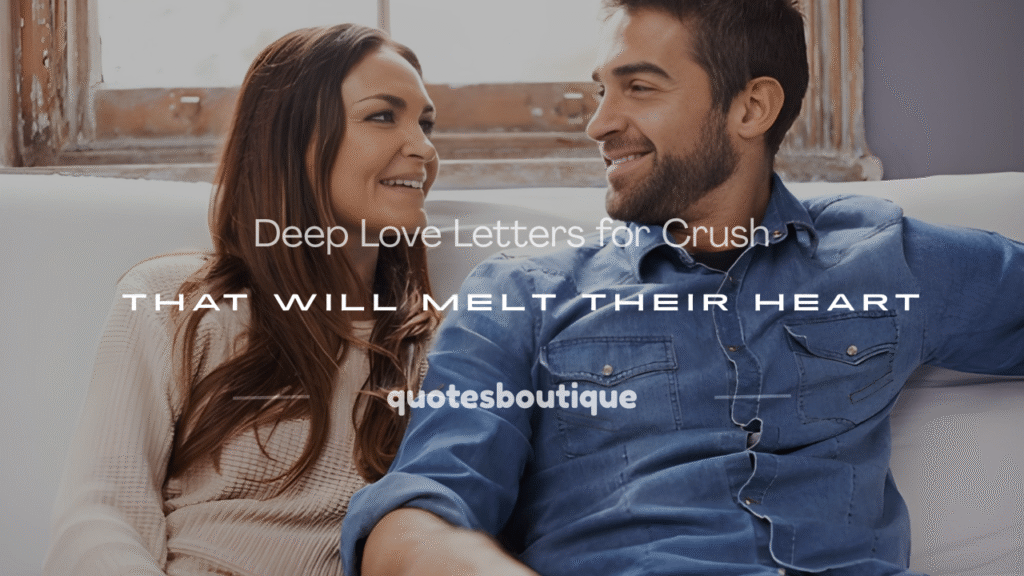 250+ Deep Love Letters for Crush That Will Melt Their Heart