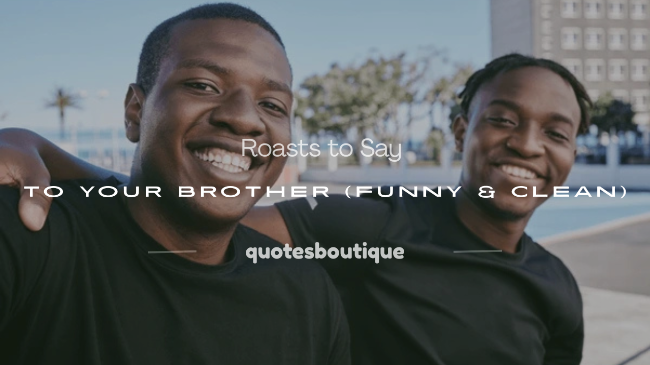 250+ Roasts to Say to Your Brother (Funny & Clean)