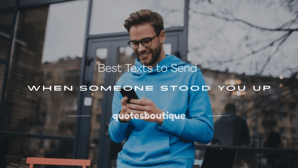 40+ Best Texts to Send When Someone Stood You Up