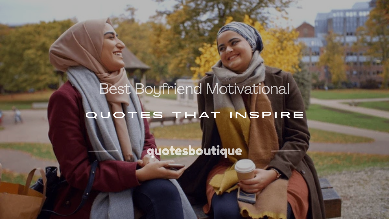 100+ Best Boyfriend Motivational Quotes That Inspire