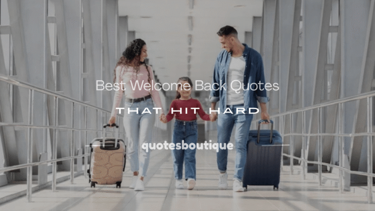 250+ Best Welcome Back Quotes That Hit Hard